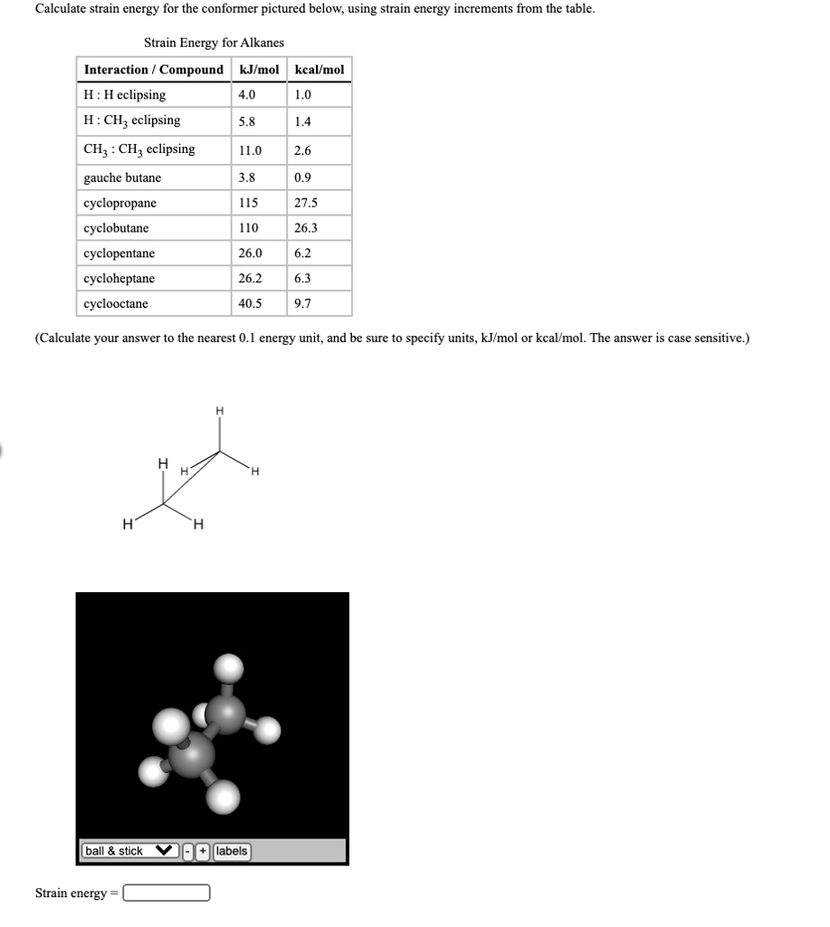SOLVED: Calculate strain energy for the conformer pictured below; using ... SOLVED: Calculate strain energy for the conformer pictured below; using ...