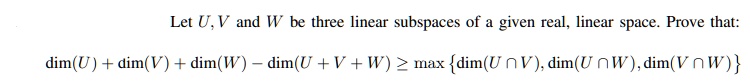 SOLVED:Let U.V and W be three linear subspaces of given real, linear space_ Prove that: dim(U ...