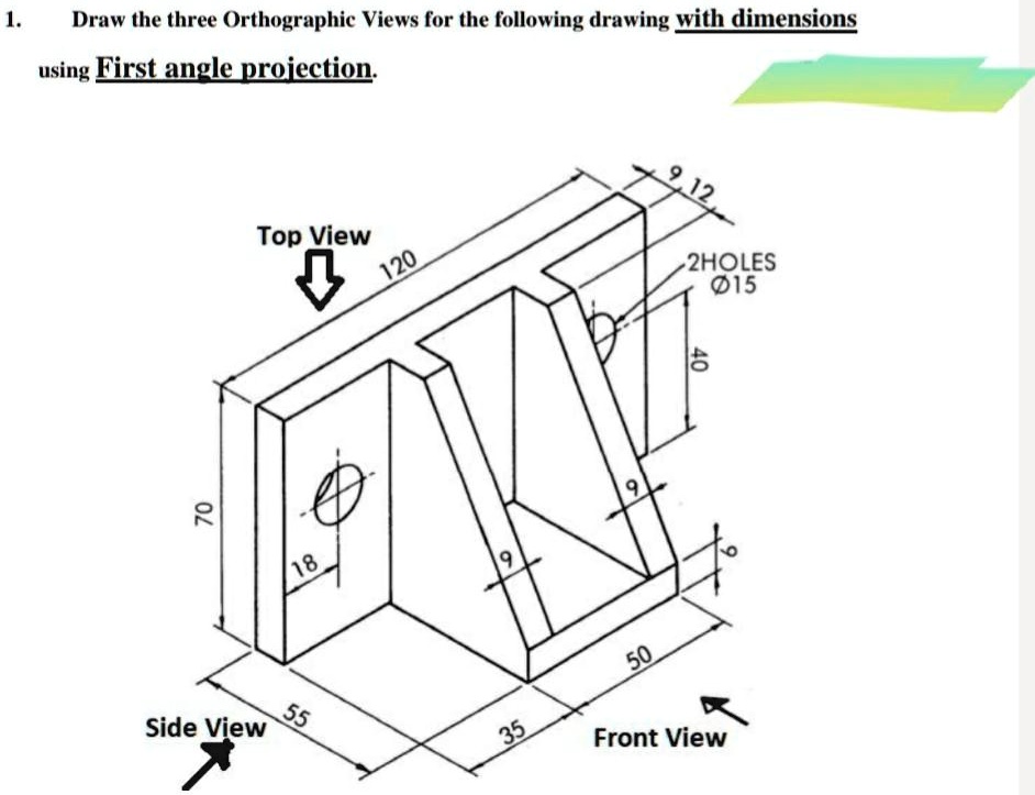 SOLVED: Draw the three Orthographic Views for the following drawing with dimensions using First ...