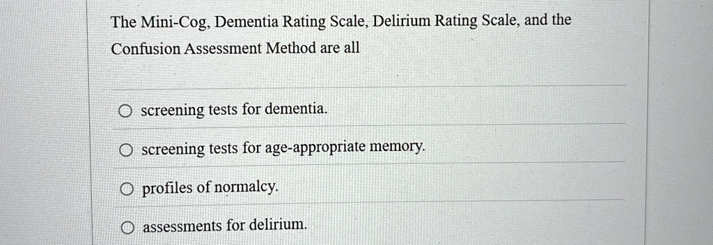 the mini cog dementia rating scale delirium rating scale and the ...