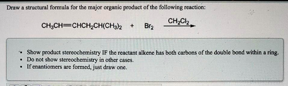 SOLVED: Draw the structural formula for the major organic product of the following reaction ...