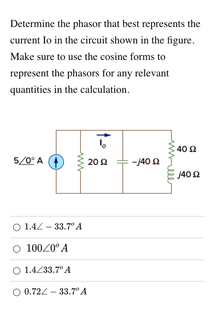 SOLVED: Determine the phasor that best represents the current Io in the circuit shown in the ...