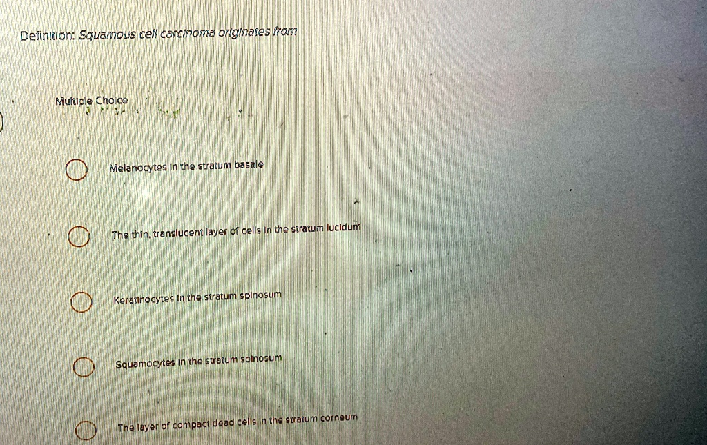 definition squamous cell carcinoma originates from multiple choice ...