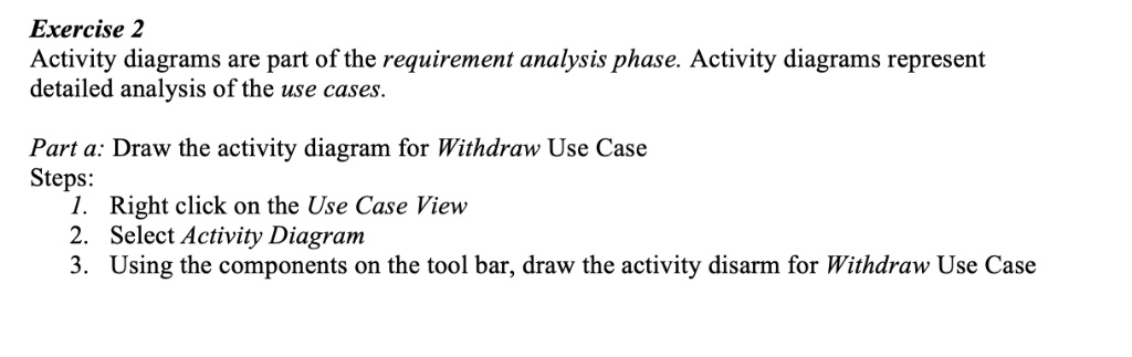 Exercise 2 Activity diagrams are part of the requirement analysis phase. Activity diagrams ...