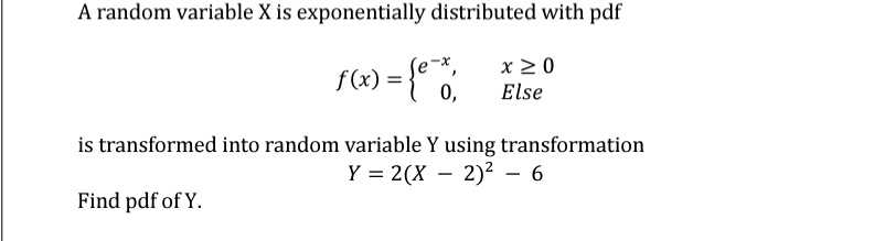 SOLVED: A random variable x is exponentially distributed with pdf f(x)=(e^(-x),x>=0),(0, Else ...