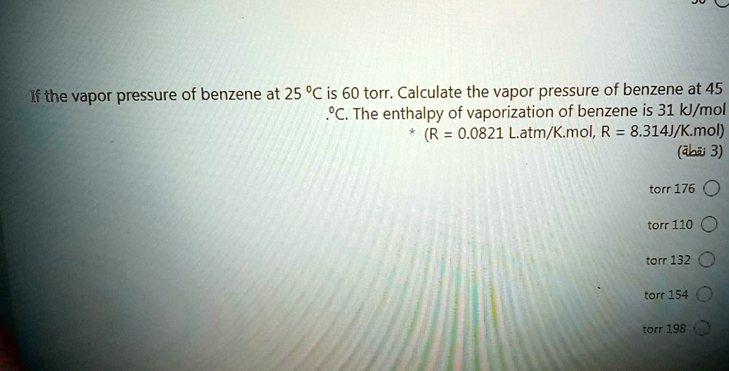 SOLVED: If the vapor pressure of benzene at 25 Â°C is 60 torr, calculate the vapor pressure of ...