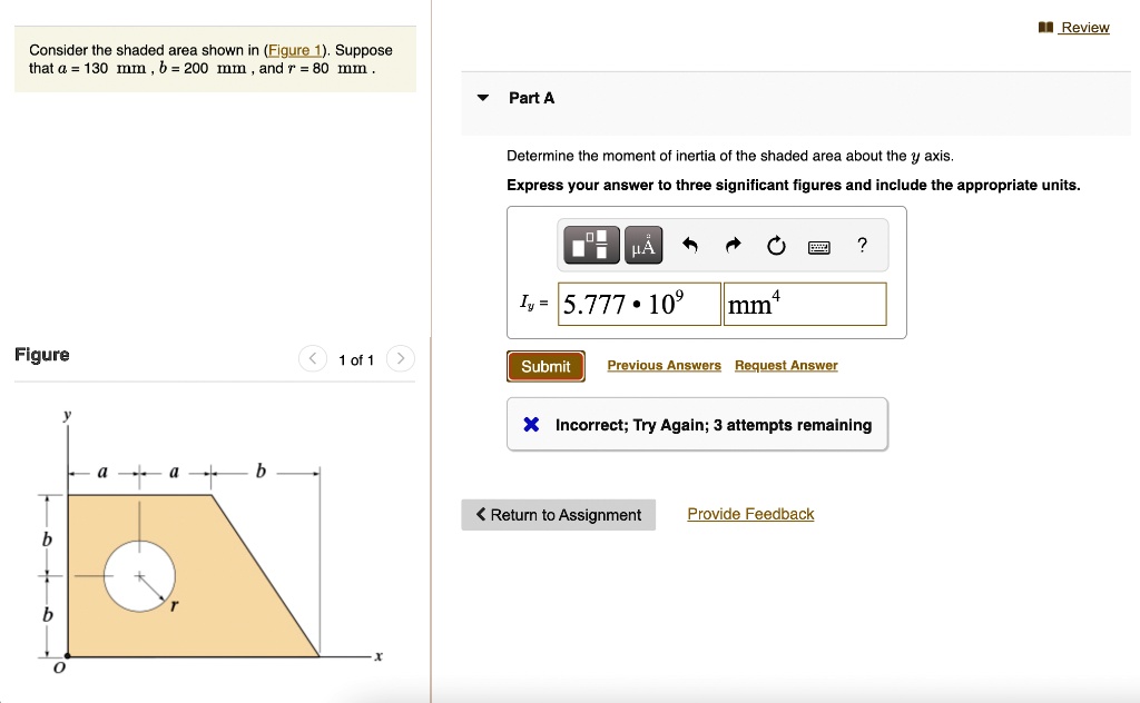 Consider the shaded area shown in (Figure 1). Suppose that a = 130 mm, b = 200 mm, and r = 80 mm ...
