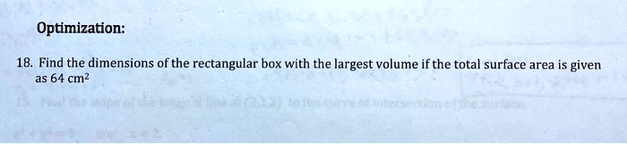SOLVED:Optimization: 18. Find the dimensions of the rectangular box ...