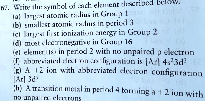 SOLVED: 67. Write the symbol of each element described below: (a) largest atomic radius in Group ...