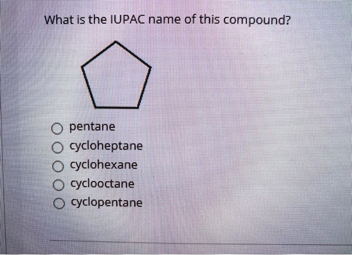 what is the iupac name of this compound 0 pentane cycloheptane ...