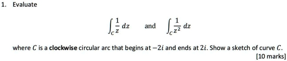1 evaluate dz jc and jzzz dz where is a clockwise circular arc that ...