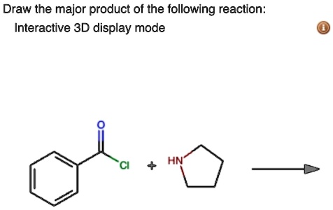 SOLVED: Draw the major product of the reaction of benzoyl chloride with ...