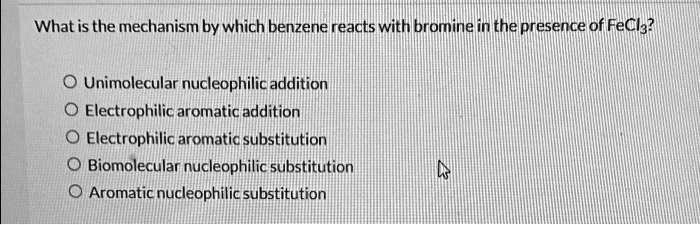 SOLVED: What is the mechanism by which benzene reacts with bromine in ...
