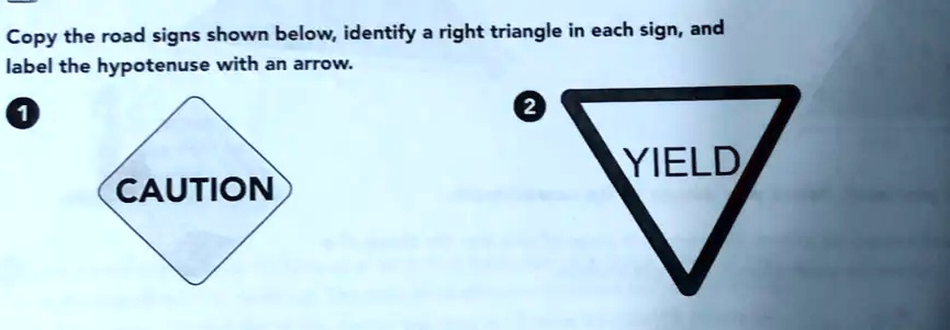 copy the road signs shown below identify a right triangle in each sign ...
