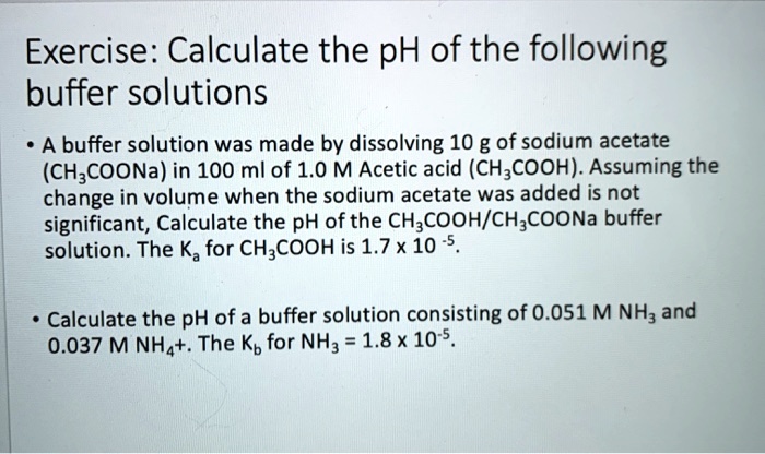SOLVED: Exercise: Calculate the pH of the following buffer solutions A buffer solution was made ...