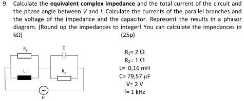 SOLVED: Calculate the equivalent complex impedance and the total current of the circuit and the ...