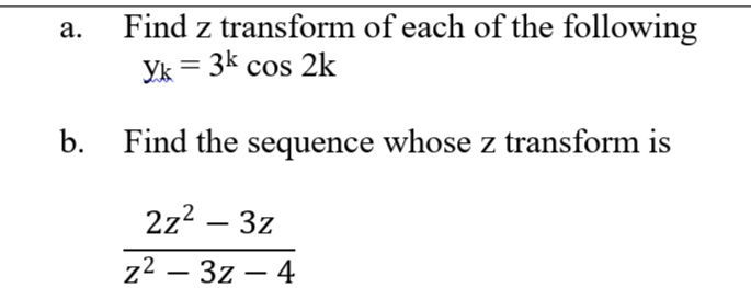 SOLVED: Find z transform of each of the following Yk = 3k cos 2k b Find the sequence whose Z ...