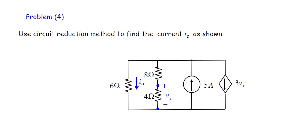 Problem (4) Use circuit reduction method to find the current io as ...