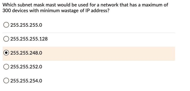 SOLVED: Which subnet mask mast would be used for a network that has a maximum of 300 devices ...
