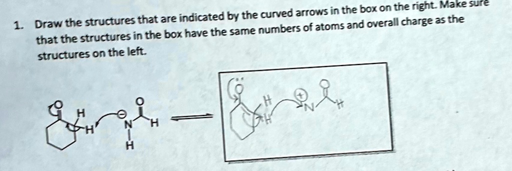 SOLVED: Draw the structures that are indicated by the curved arrows in ...