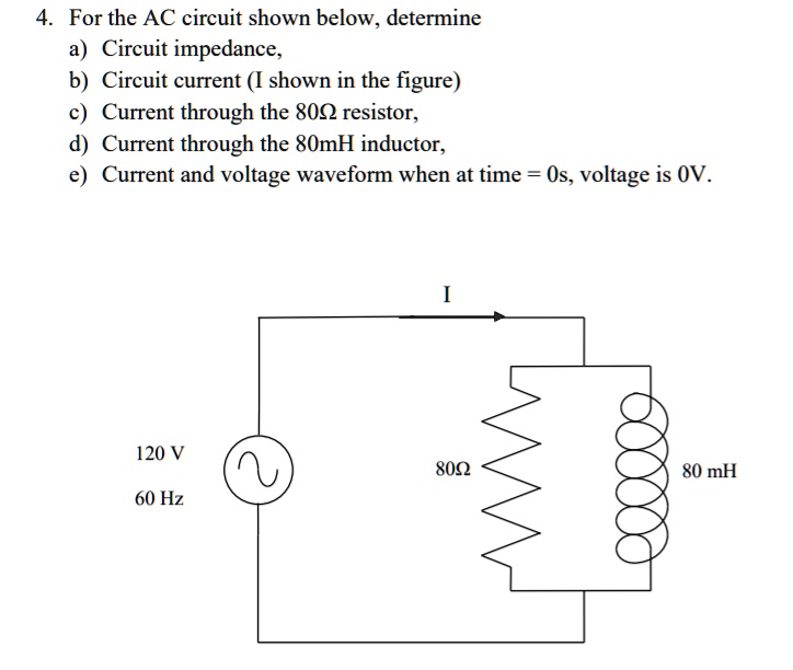 SOLVED: 4. For the AC circuit shown below, determine a) Circuit impedance, b) Circuit current (I ...