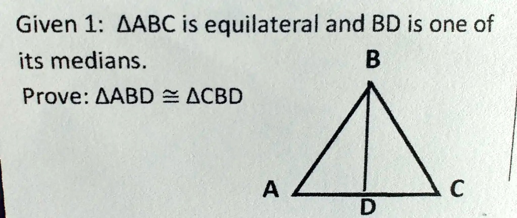 Given 1: ABC is equilateral and BD is one of its medians. Prove: ABD ≅ CBD