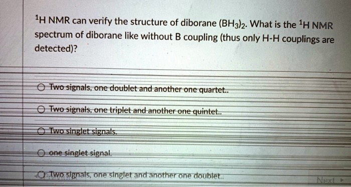 SOLVED: 1H NMR can verify the structure of diborane (BH3). What is the ...