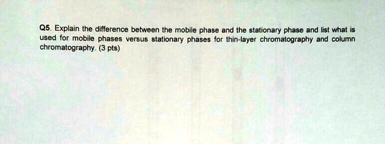 Q5. Explain the difference between the mobile phase and the stationary ...