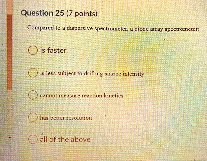 Question 25 7 Points Compared To A Dispersive Spectrometer Diode Array 7599