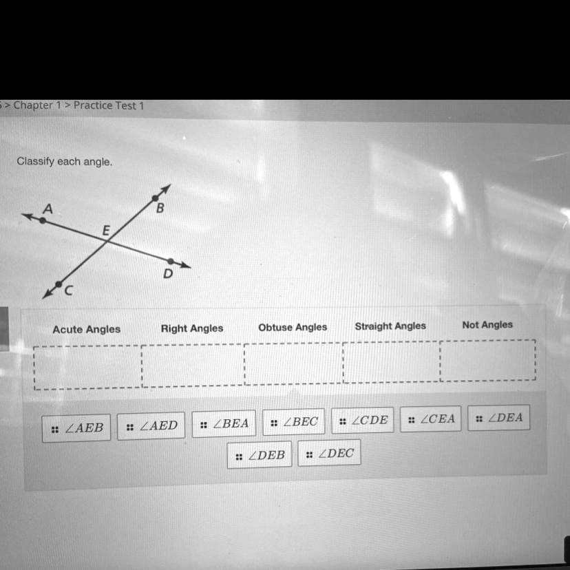 Chapter 1 Practice Test 1 Classify Each Angle B A E C D Acute Angles Right Angles Obtuse