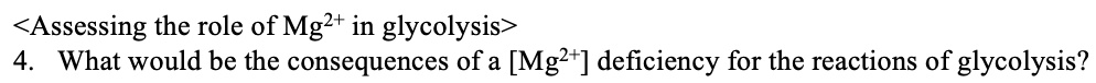 SOLVED: What would be the consequences of a [Mg2+] deficiency for the ...
