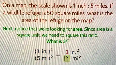 On a map the scale shown is 1 inch 5 miles; If wildlife refuge ' is 50 ...