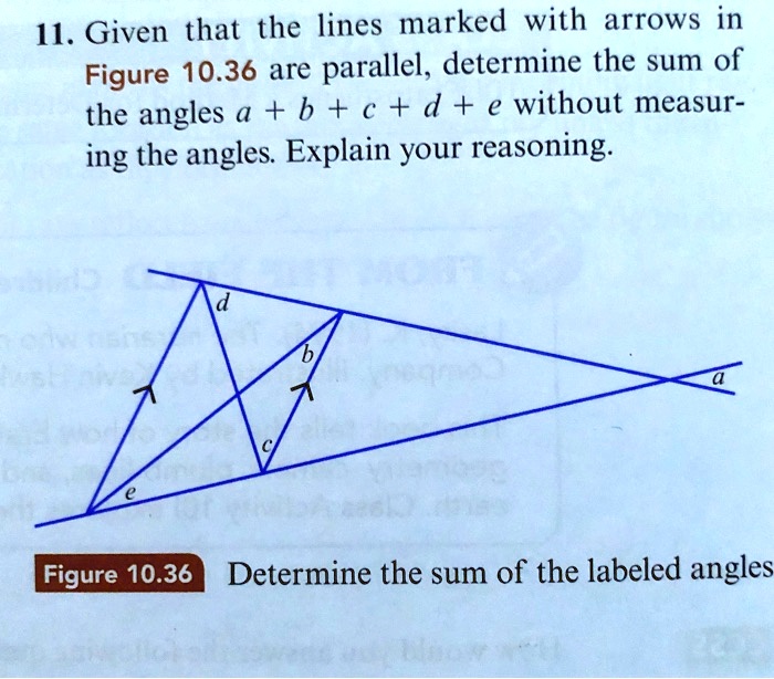SOLVED: 11. Given that the lines marked with arrows in Figure 10.36 are parallel, determine the ...