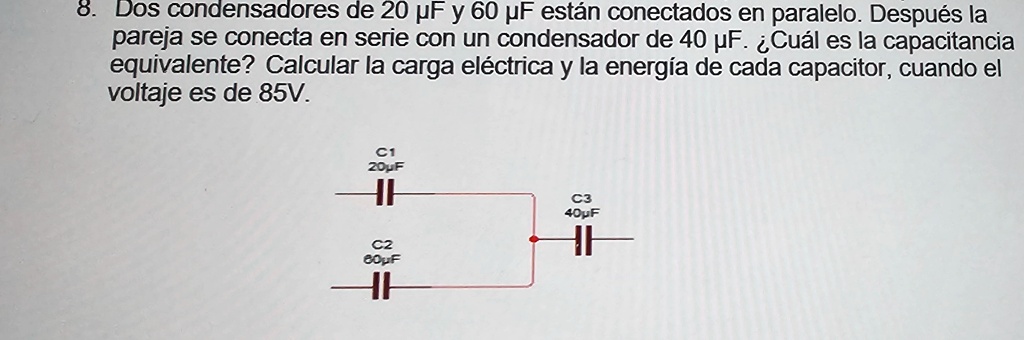 8. Dos condensadores de 20 µF y 60 µF están conectados en paralelo ...