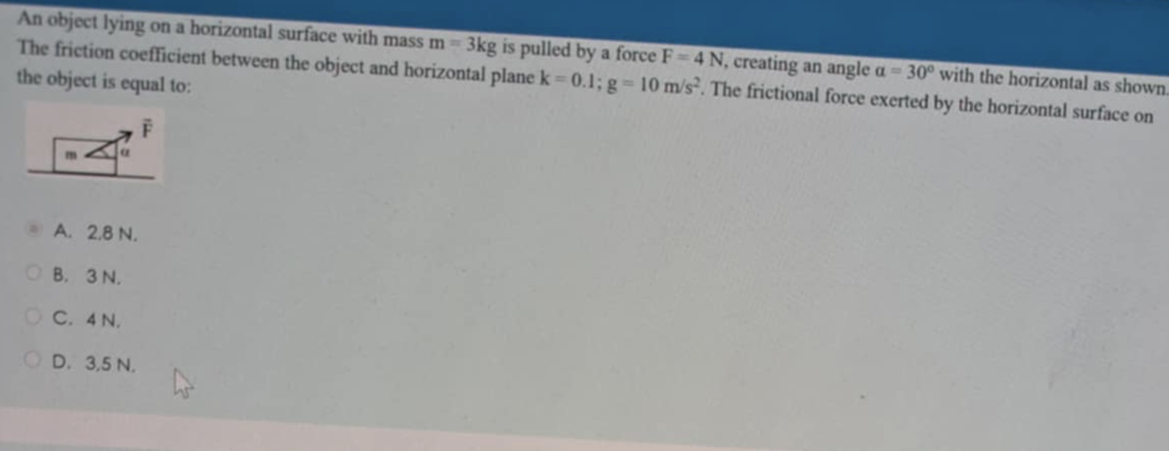 An object lying on a horizontal surface with mass m=3 kg is pulled by a ...