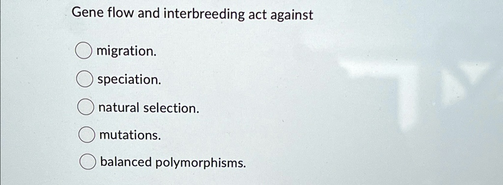 Gene flow and interbreeding act against migration. speciation. natural ...