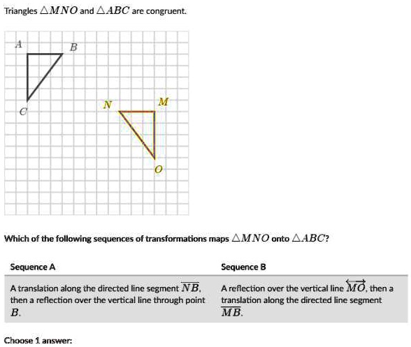 SOLVED: A. Only Sequence A B. Only Sequence B C. Both D. Neither Triangles AMNO and ABC are ...