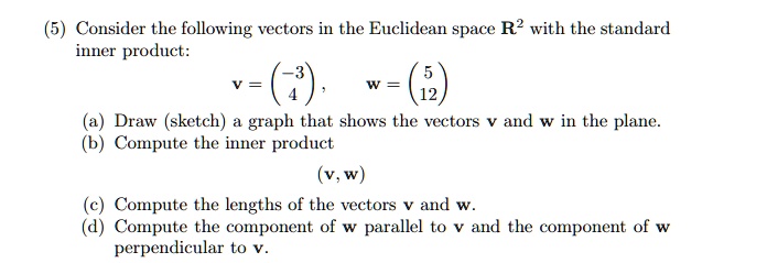 SOLVED: 5) Consider the following vectors in the Euclidean space R2 with the standard inner ...