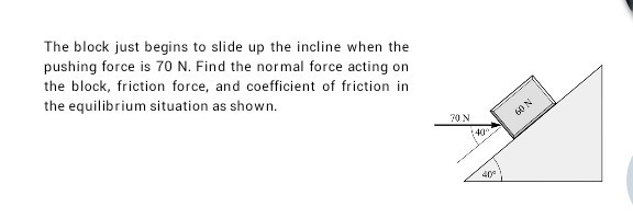 the block just begins to slide up the incline when the pushing force is 70 mathrmn find the ...