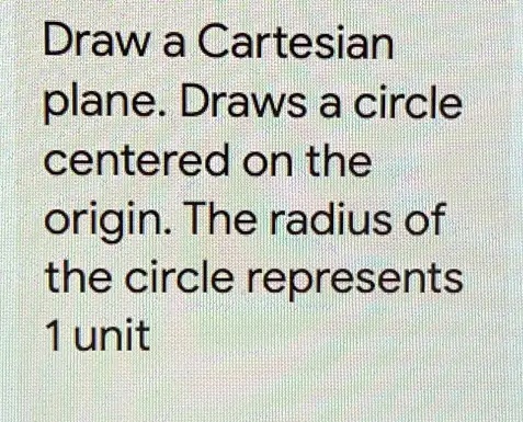 SOLVED: Draw a Cartesian plane: Draws a circle centered on the origin ...