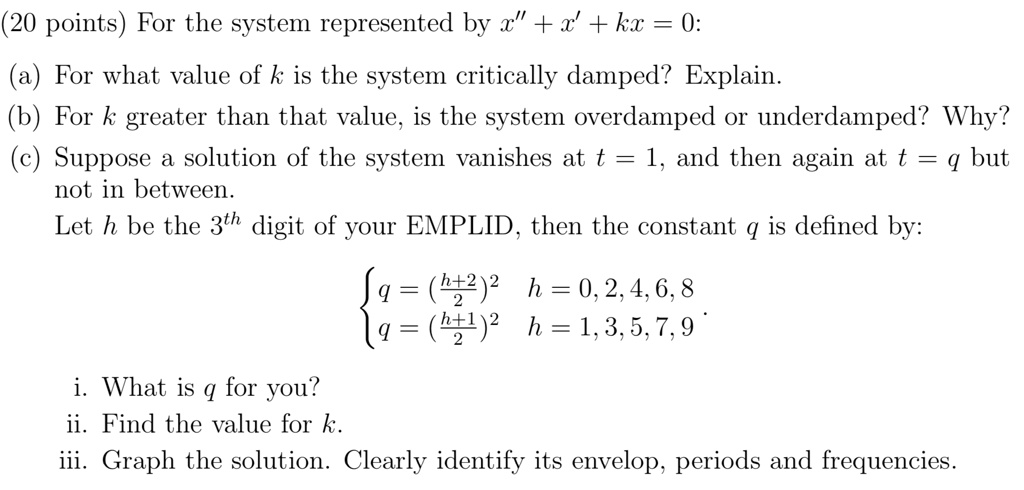 SOLVED:(20 points) For the system represented by &" + &' + kx = 0: For ...