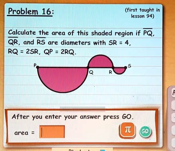 Problem 16: (first taught in lesson 94) Calculate the area of this ...