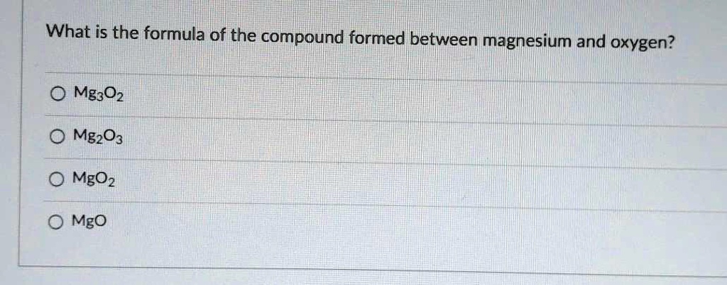 What is the formula of the compound formed between magnesium and oxygen ...