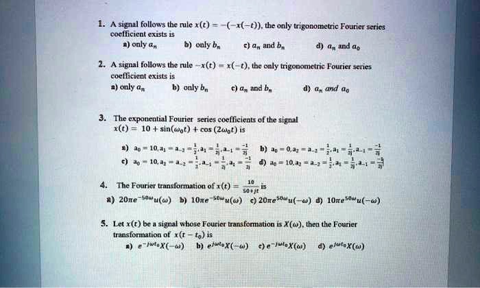 1. A signal follows the rule x(t) = -x(-t), the only trigonometric ...