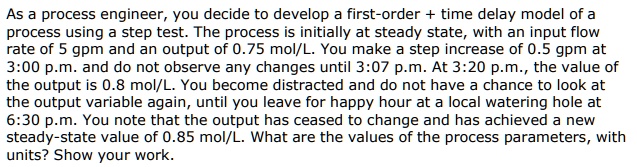 SOLVED: As a process engineer, you decide to develop a first-order ...