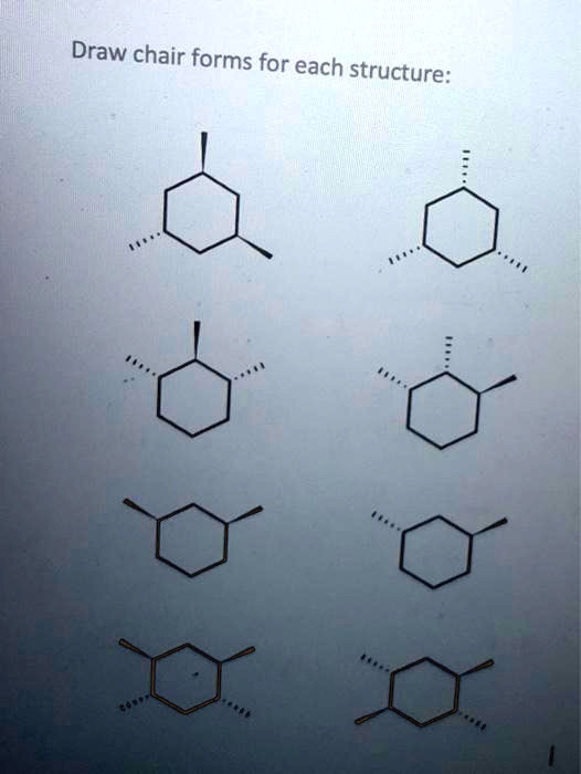 SOLVED: Draw chair forms for each structure: