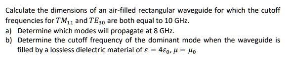 Calculate the dimensions of an air-filled rectangular waveguide for ...