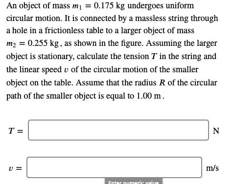 an object of mass m 0175 kg undergoes uniform circular motion it is connected by massless string ...