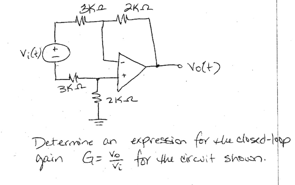 Vi(t) + 3kΩ 2kΩ + 3kΩ 2kΩ Vo(t) Determine an expression for the closed-loop gain G = (Vo)/(Vi ...