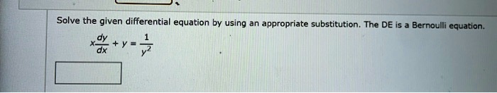 SOLVED: Solve the given differential equation by using a appropriate substitution. The DE is ...